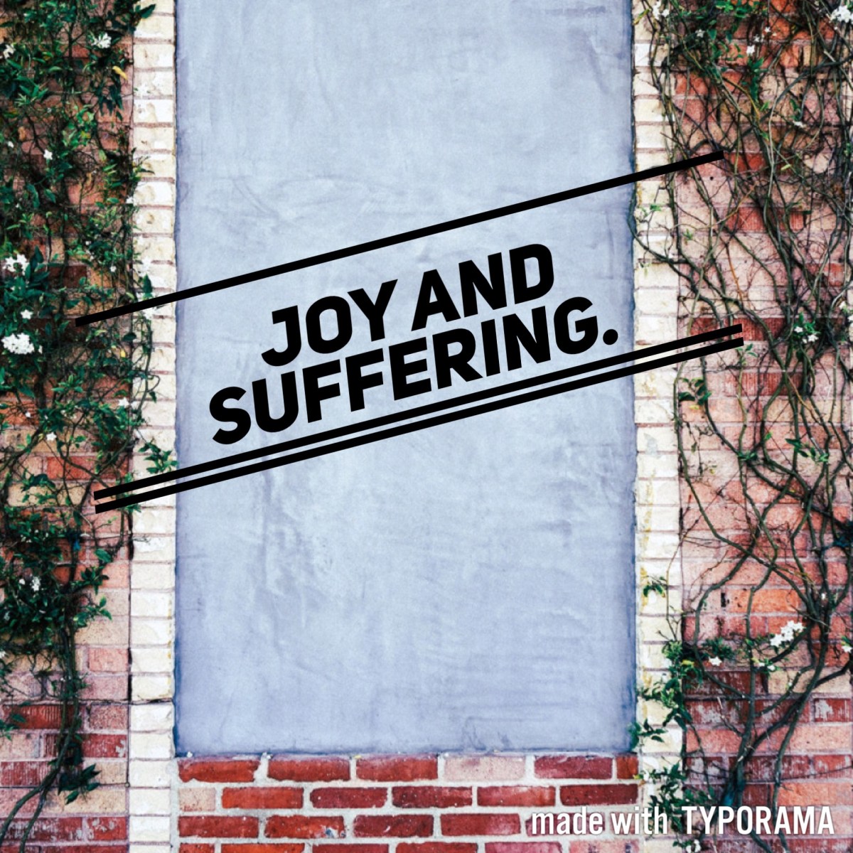 Joy and Suffering – Fearless at Heart